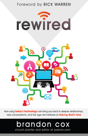 Rewired: How Using Today's Technology Can Bring You Back to Deeper ...