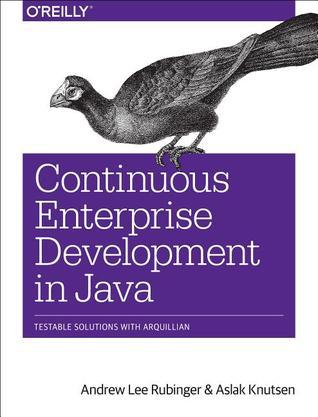 Continuous Enterprise Development in Java: Testable Solutions with ...