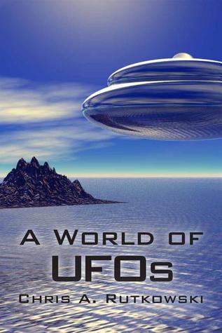 A World of UFOs by Chris A. Rutkowski | Goodreads