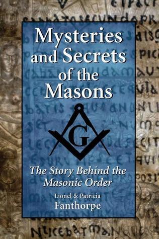 Mysteries and Secrets of the Masons: The Story Behind the Masonic Order ...