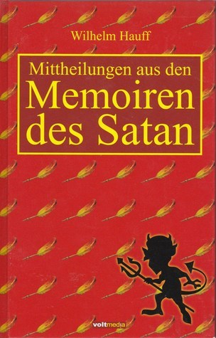 Mittheilungen Aus Den Memoiren Des Satan by Wilhelm Hauff | Goodreads