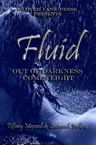 Fluid; Out of Darkness Comes Light by Tiffany Maxwell | Goodreads