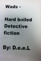 Wads - Hard Boiled - Detective Fiction by D.e.e.L | Goodreads