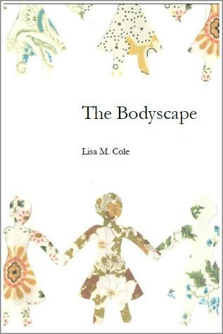 The Bodyscape by Lisa M. Cole | Goodreads