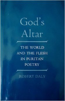 God's Altar: The World and the Flesh in Puritan Poetry by Robert J ...