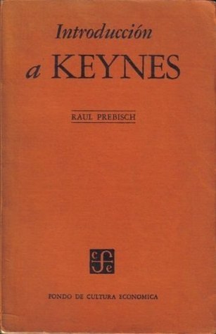 Introducción a Keynes by Raúl Prebisch | Goodreads