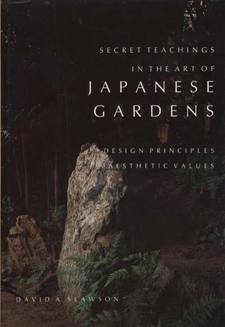 Secret Teachings Art of Japanese Gardens: Design Principles, Aesthetic ...