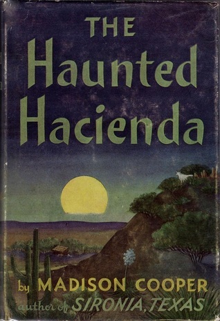The Haunted Hacienda by Madison Cooper Jr. | Goodreads