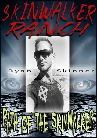 Skinwalker Ranch: Path of the Skinwalker by Ryan Skinner | Goodreads