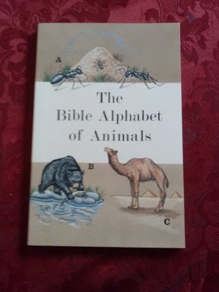 The Bible Alphabet of Animals by Harriet N. Cook | Goodreads