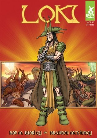 Loki (Short Tales Norse Myths) by Rob M. Worley | Goodreads