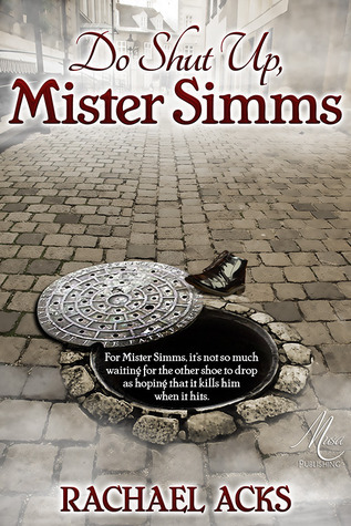 Do Shut Up, Mister Simms by Rachael Acks | Goodreads