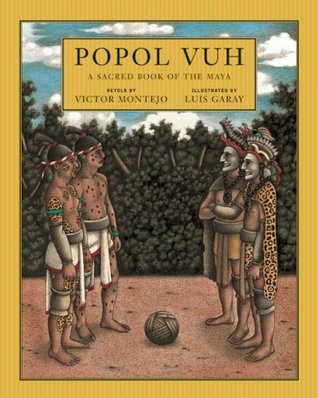 Popol Vuh: A Sacred Book of the Maya by Victor Montejo | Goodreads