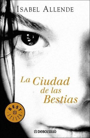 La ciudad de las bestias by Isabel Allende | Goodreads