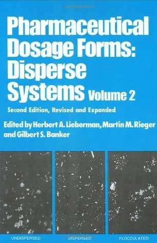 Pharmaceutical Dosage Forms: Disperse Systems, Volume 2 by Herbert A. Lieberman | Goodreads