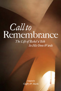 Call to Remembrance: Connecting the Heart to Baha'u'llah by Geoffry W ...
