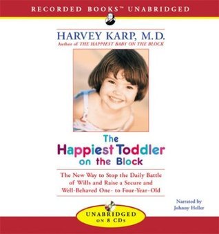 The Happiest Toddler on the Block: How to Eliminate Tantrums and Raise ...