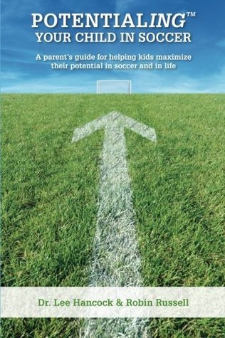 Potentialing Your Child In Soccer: A parent's guide for helping kids ...