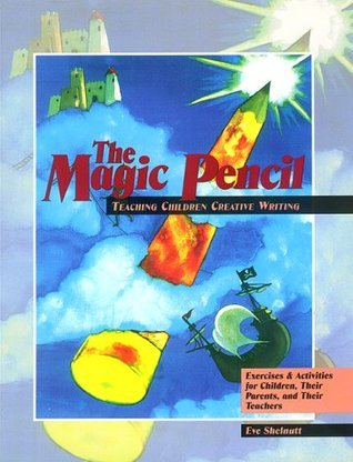 The Magic Pencil: Teaching Children Creative Writing- Exercises and ...