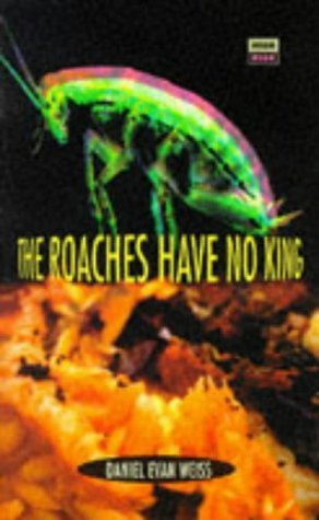 The Roaches Have No King (High Risk Books) by Daniel Evan Weiss | Goodreads
