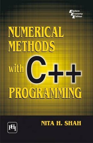 Numerical Methods with C++ Programming by Nita H. Shah | Goodreads