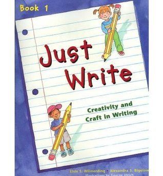 Just Write Book 1: Creativity and Craft in Writing by Elsie S ...