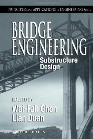 Bridge Engineering: Substructure Design by W.F. Chen | Goodreads