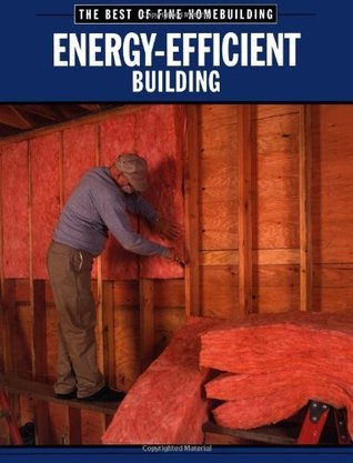 Energy-Efficient Building by Fine Homebuilding Magazine | Goodreads