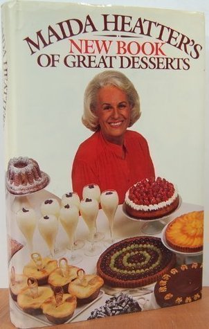 Maida Heatter's New Book of Great Desserts by Maida Heatter | Goodreads
