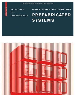 Prefabricated Systems: Principles of Construction by Ulrich Knaack ...