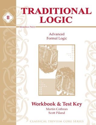 Traditional Logic II, Workbook & Test Key by Martin Cothran | Goodreads