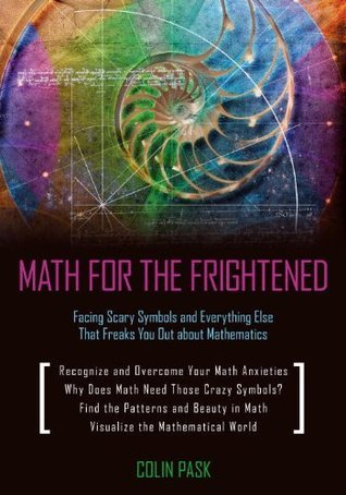 Math for the Frightened: Facing Scary Symbols and Everything Else That ...