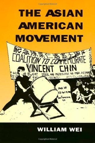 The Asian American Movement by William Wei | Goodreads