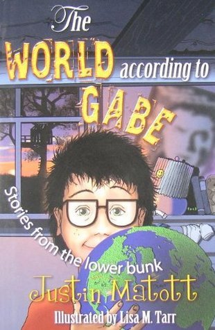 The World According to Gabe: Stories from the Lower Bunk by Justin ...
