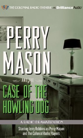 Perry Mason and the Case of the Howling Dog: A Radio Dramatization ...