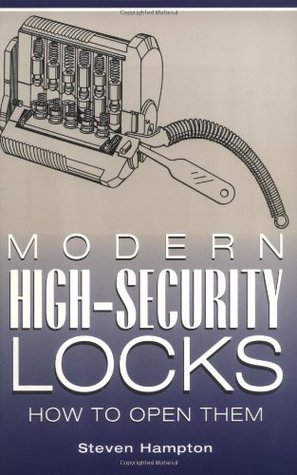Modern High-Security Locks: How to Open Them by Steven Hampton | Goodreads