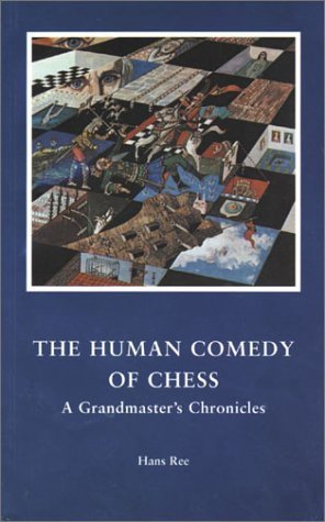 The Human Comedy of Chess: A Grandmaster's Chronicles by Hans Ree ...