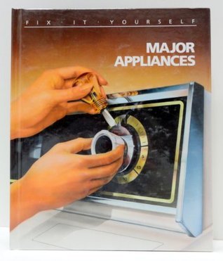 Major Appliances (FIX-IT-YOURSELF) by Time-Life Books | Goodreads