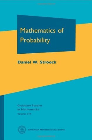 Mathematics of Probability (Graduate Studies in Mathematics) by Daniel W. Stroock | Goodreads