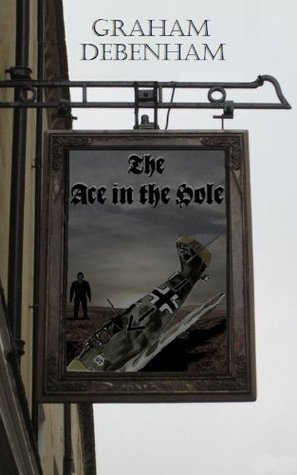 The Ace in the Hole by Graham Debenham | Goodreads