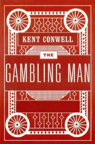 The Gambling Man by Kent Conwell | Goodreads