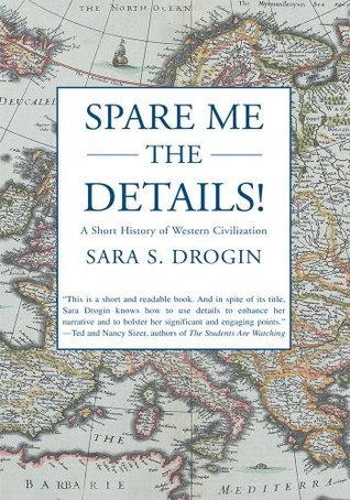 Spare Me the Details!: A Short History of Western Civilization by Sara ...