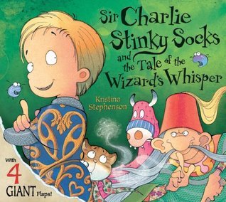 Sir Charlie Stinky Socks and the Tale of the Wizard's Whisper by ...