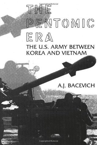 The Pentomic Era: The U.S. Army Between Korea and Vietnam by Andrew J ...