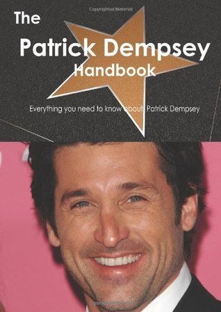 The Patrick Dempsey Handbook - Everything You Need to Know about ...