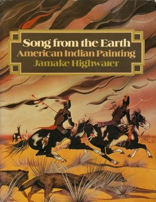 Song from the Earth: American Indian Painting by Jamake Highwater ...