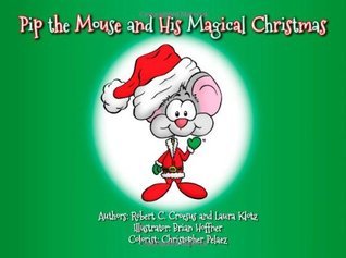 Pip The Mouse and His Magical Christmas by Robert Charles Croesus ...