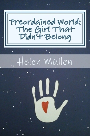 Preordained World: The Girl That Didn't Belong by Helen Mullen | Goodreads