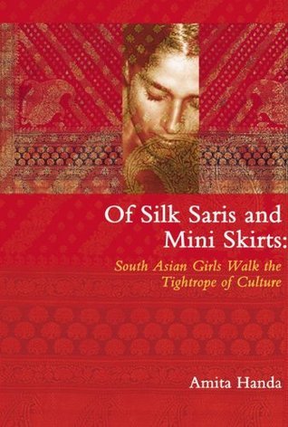 Of Silk Saris & Mini-Skirts South Asian by Amita Handa | Goodreads