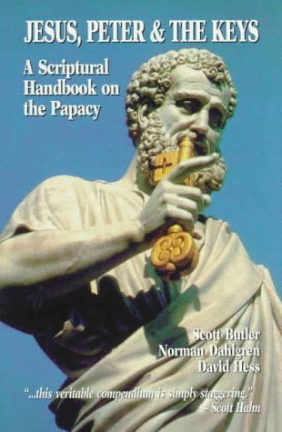 Jesus, Peter & the Keys: A Scriptural Handbook on the Papacy by Scott ...